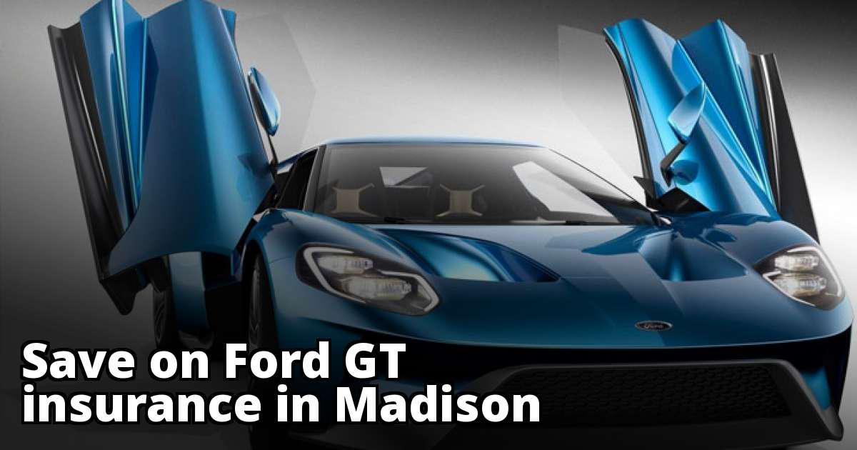 Cheap Insurance Rates for a Ford GT in Madison Wisconsin